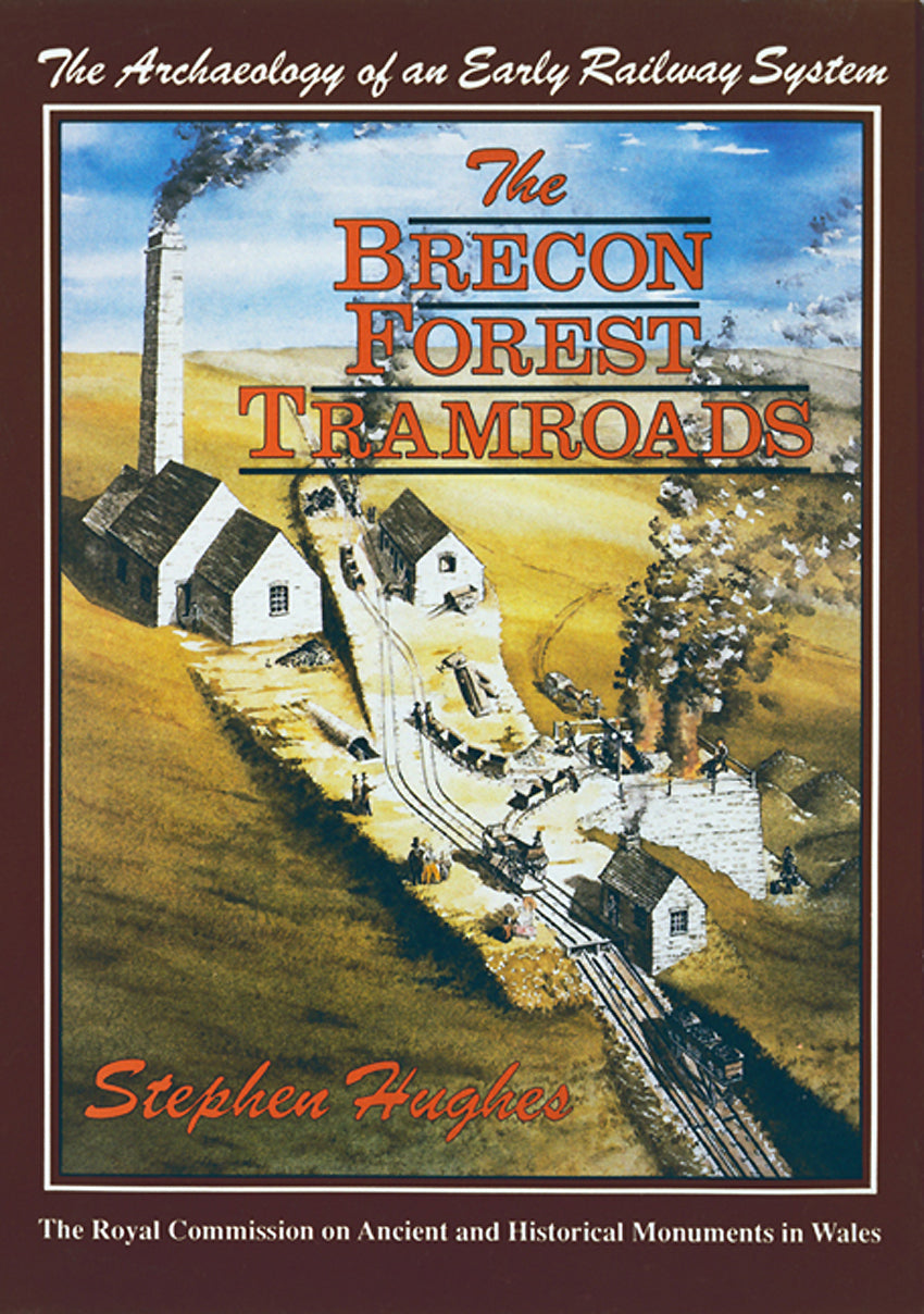 The Brecon Forest Tramroad: The Archaeology of an Early Railway System ...